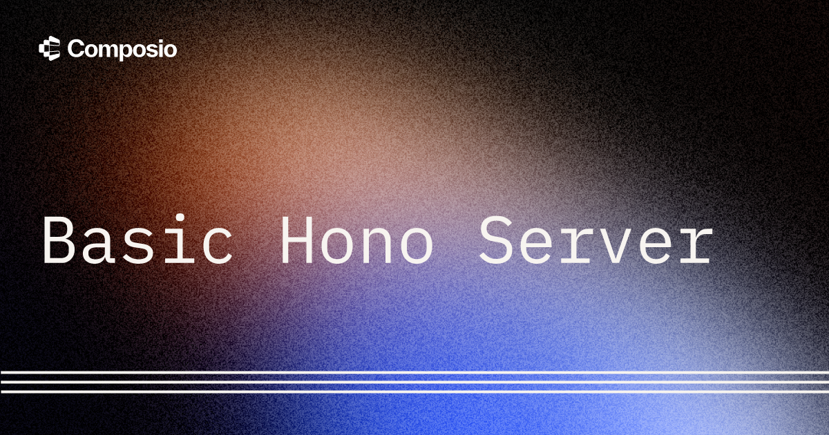 Basic Hono Server | Composio