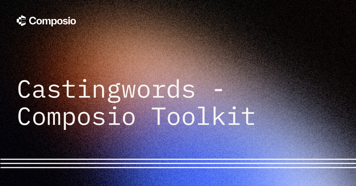 Castingwords - Composio Toolkit | Composio
