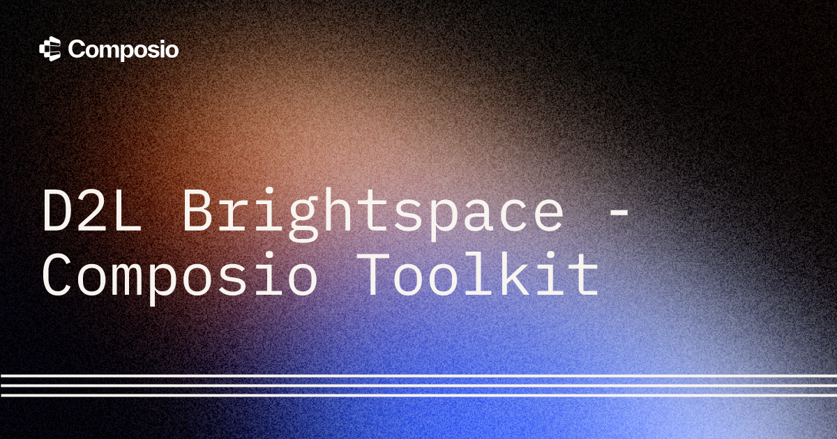 D2L Brightspace - Composio Toolkit | Composio