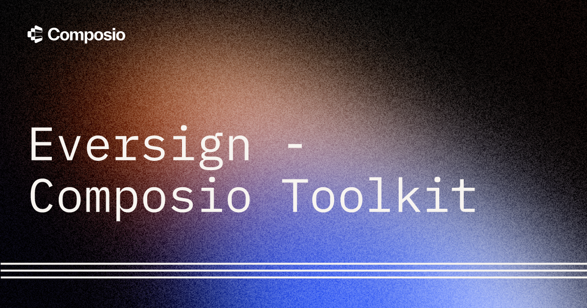 Eversign - Composio Toolkit | Composio