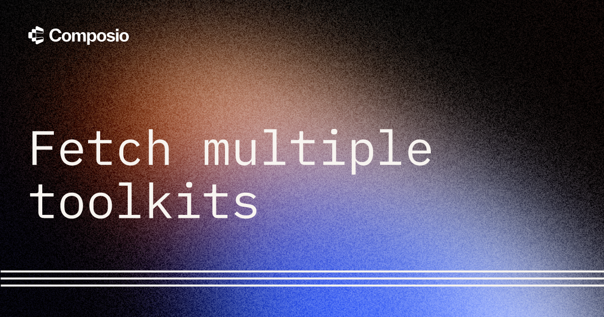 Fetch multiple toolkits | Composio