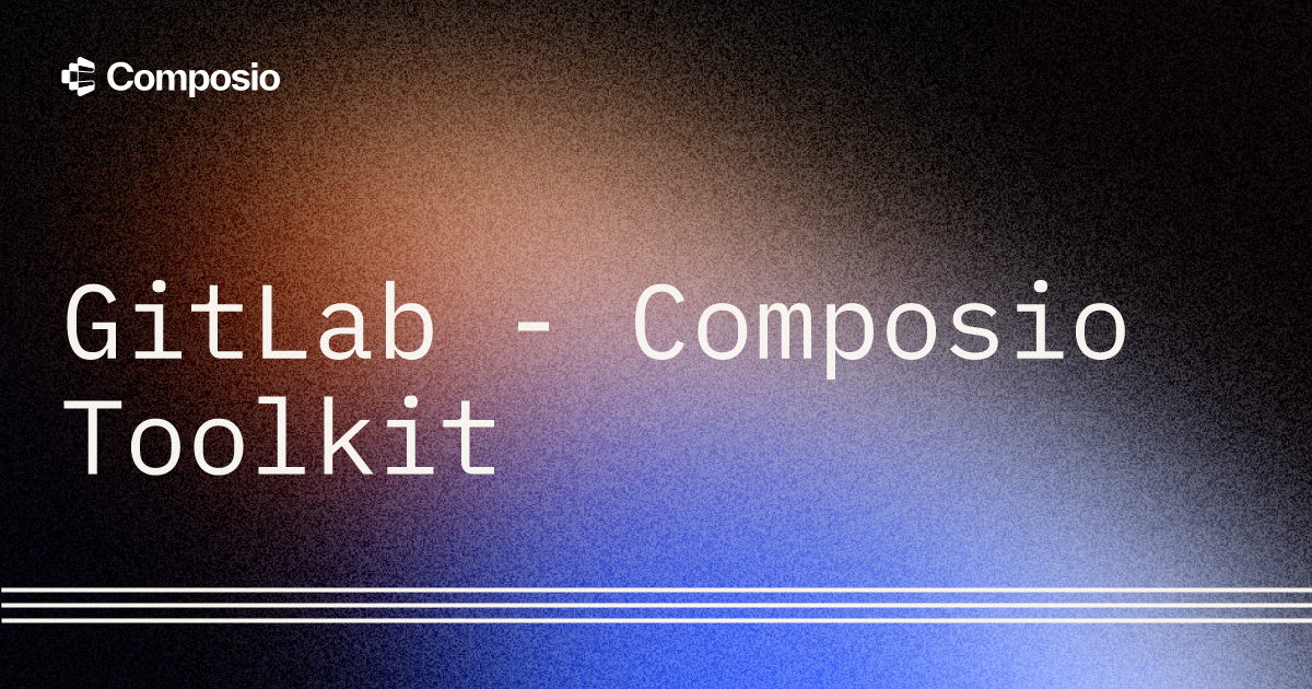GitLab - Composio Toolkit | Composio