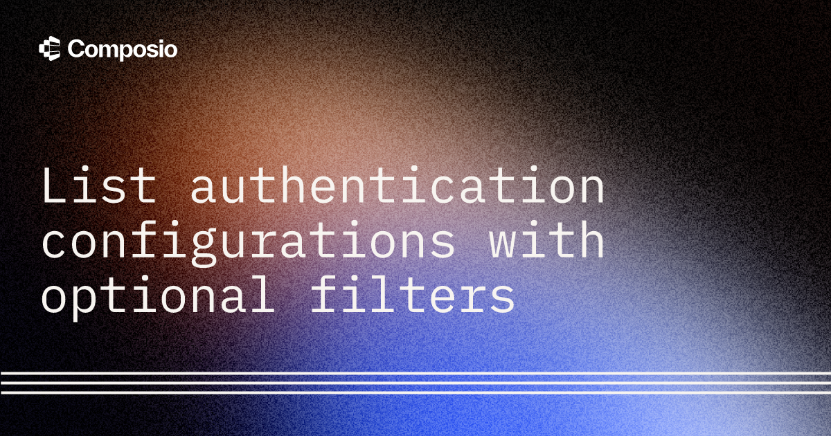List authentication configurations with optional filters | Composio