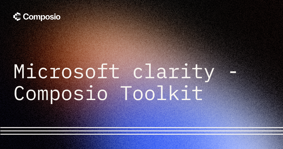 Microsoft Clarity - Composio Toolkit | Composio