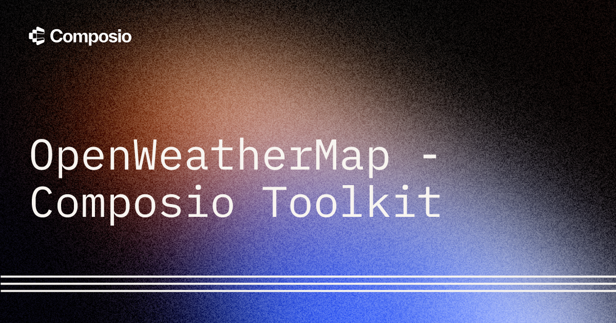 OpenWeatherMap - Composio Toolkit | Composio