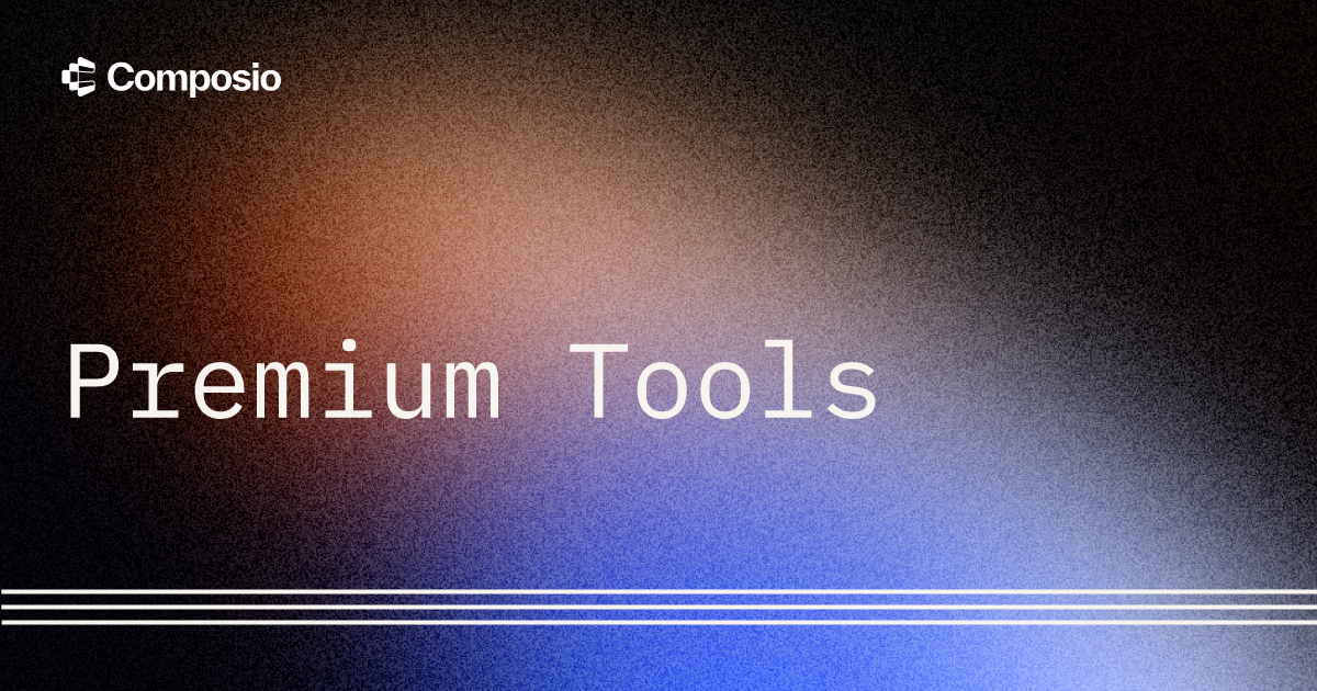 Premium Tools | Composio Docs