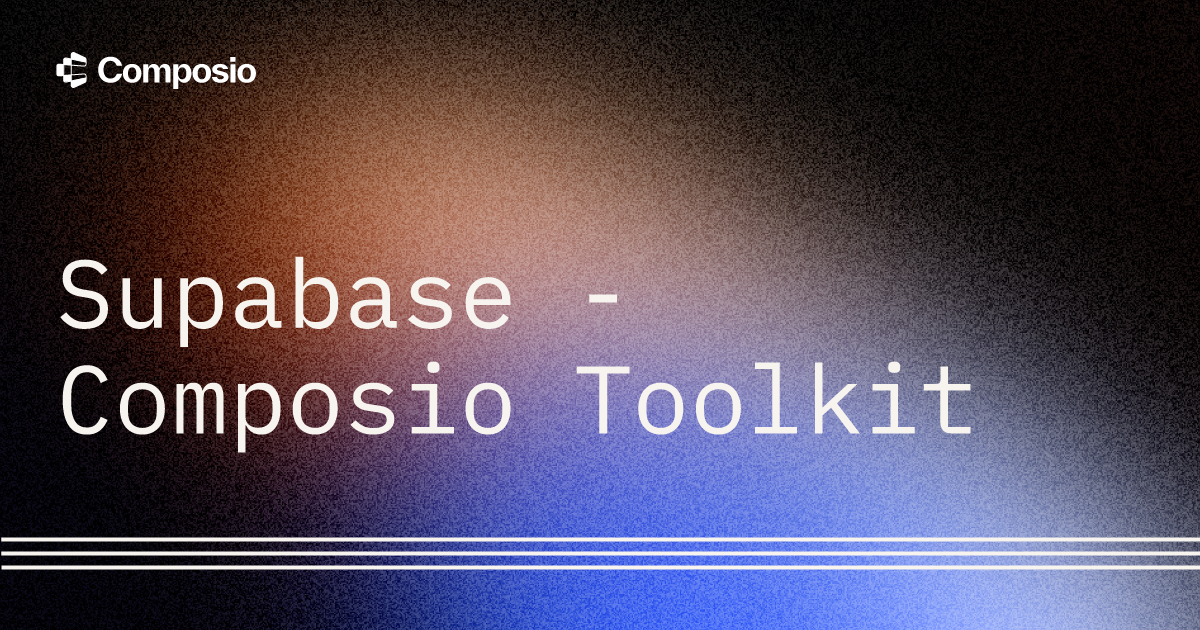 Supabase - Composio Toolkit | Composio