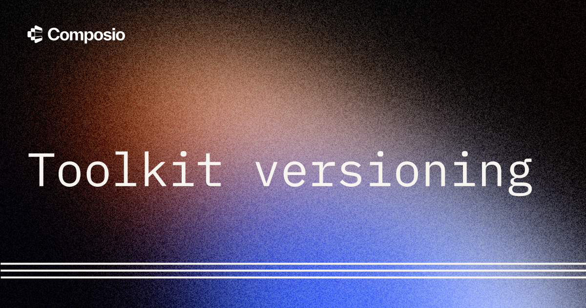Toolkit Versioning | Composio