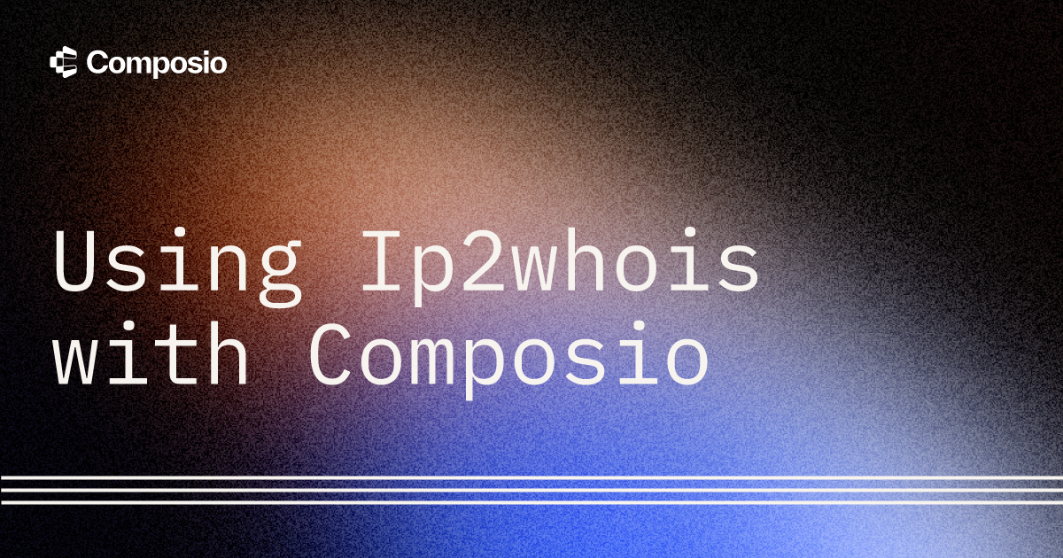 Ip2whois | Composio Docs