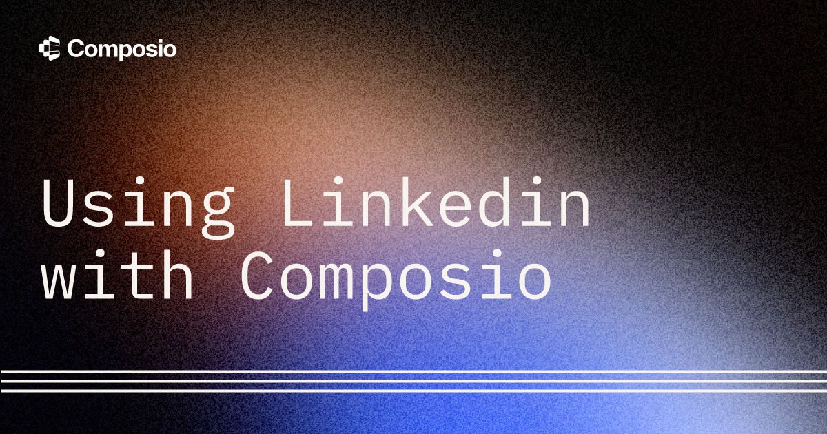 Linkedin | Composio Docs
