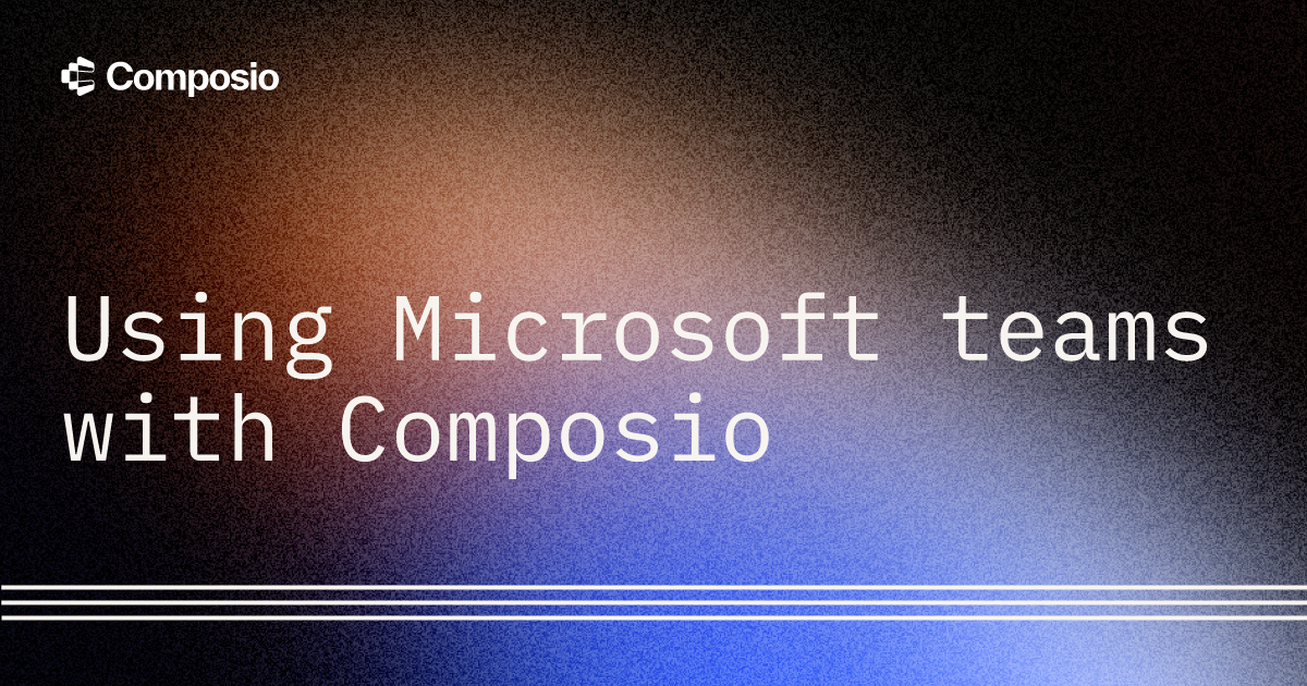 Microsoft teams | Composio Docs
