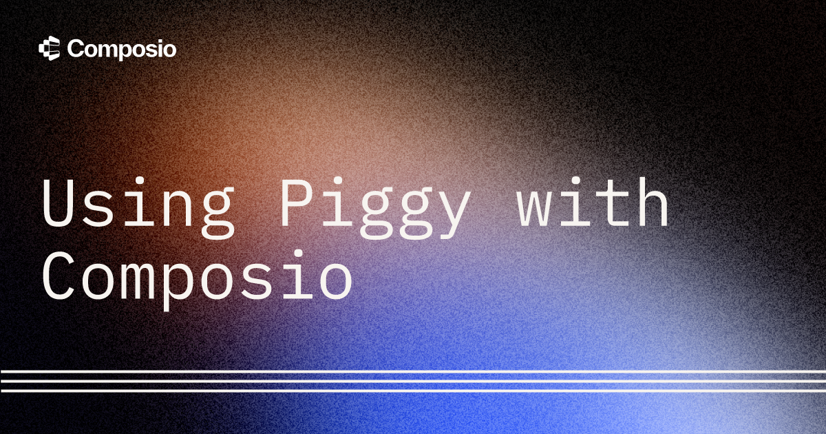 Piggy | Composio Docs
