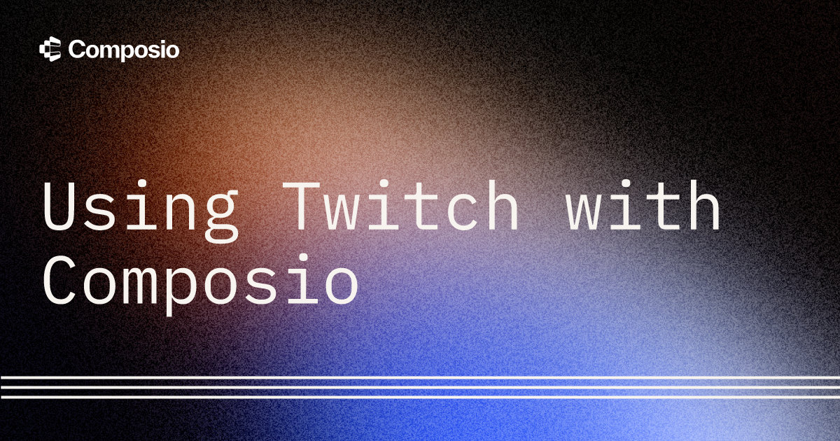 Twitch | Composio Docs